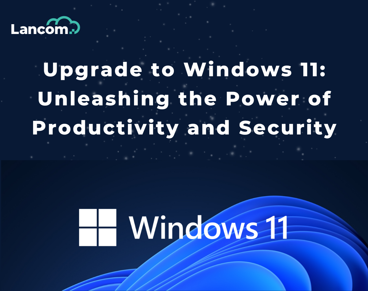 Upgrade to Windows 11: Unleashing the Power of Productivity and Security